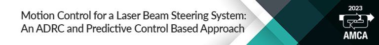 Motion Control for a Laser Beam Steering System: An ADRC and Predictive ...