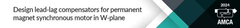 Design lead-lag compensators for permanent magnet synchronous motor in ...